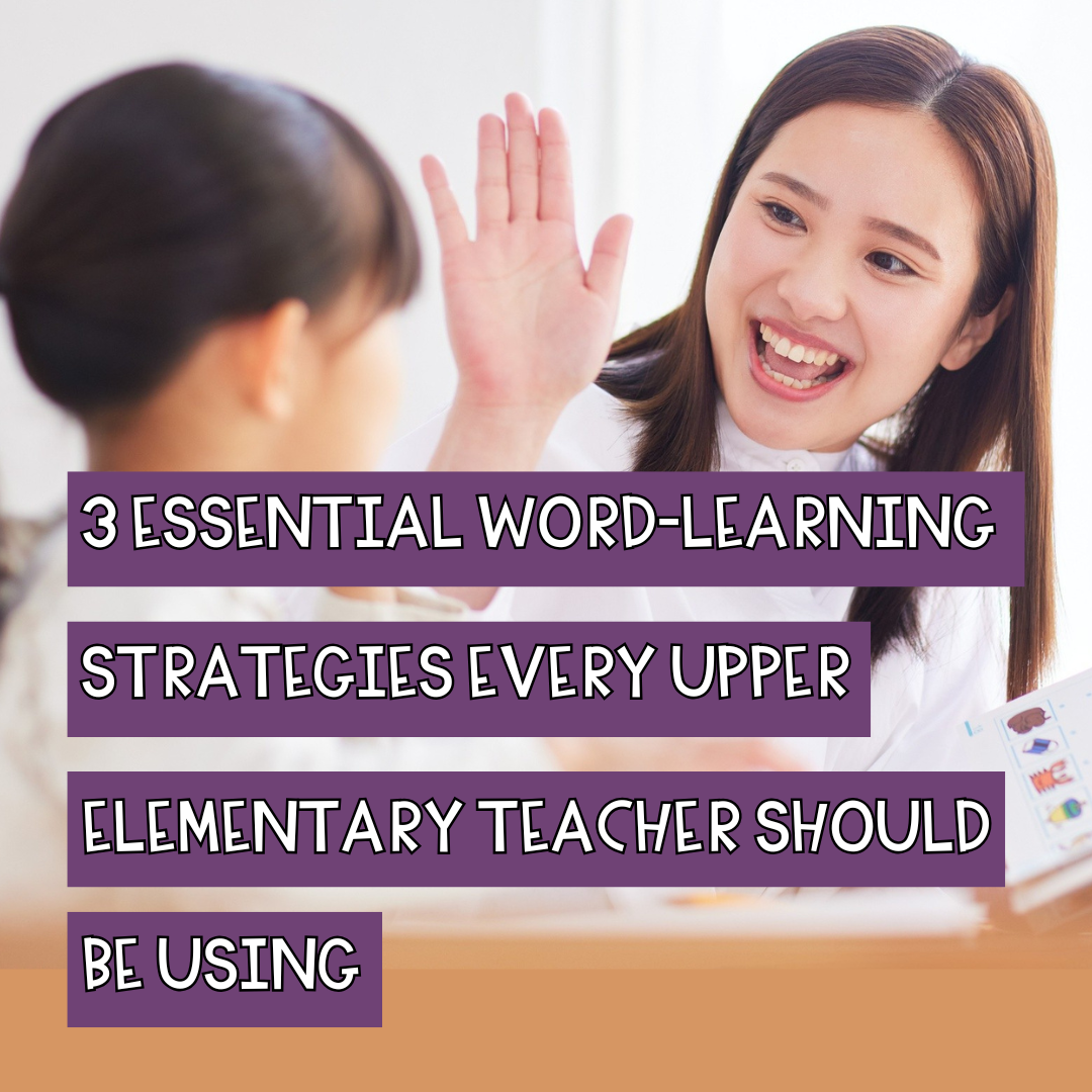 3 Essential Word-Learning Strategies Every Upper Elementary Teacher ...